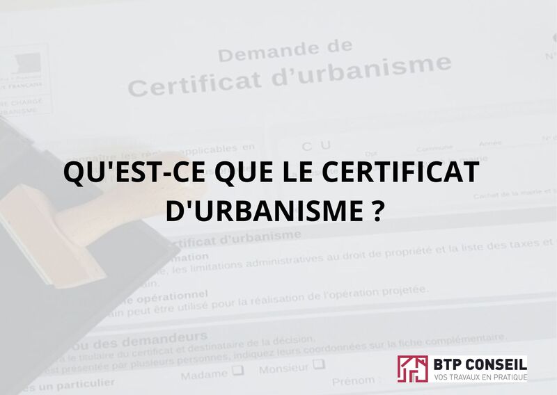 Qu'est-ce qu'un certificat d'urbanisme? • BTP Conseil